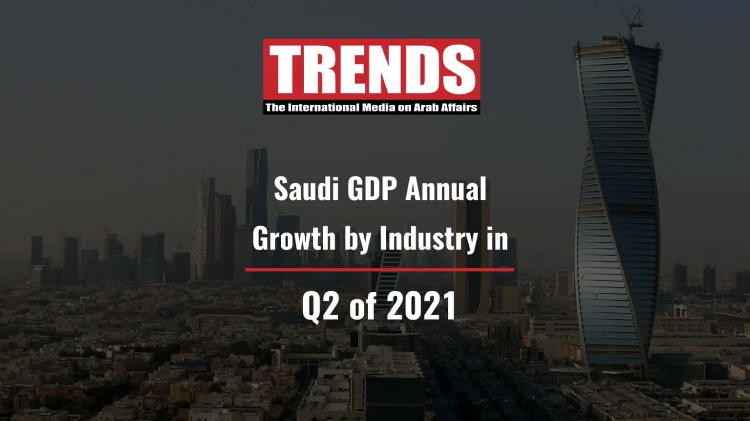 Watch: Saudi GDP to grow faster than expected in 2021 - TRENDS MENA